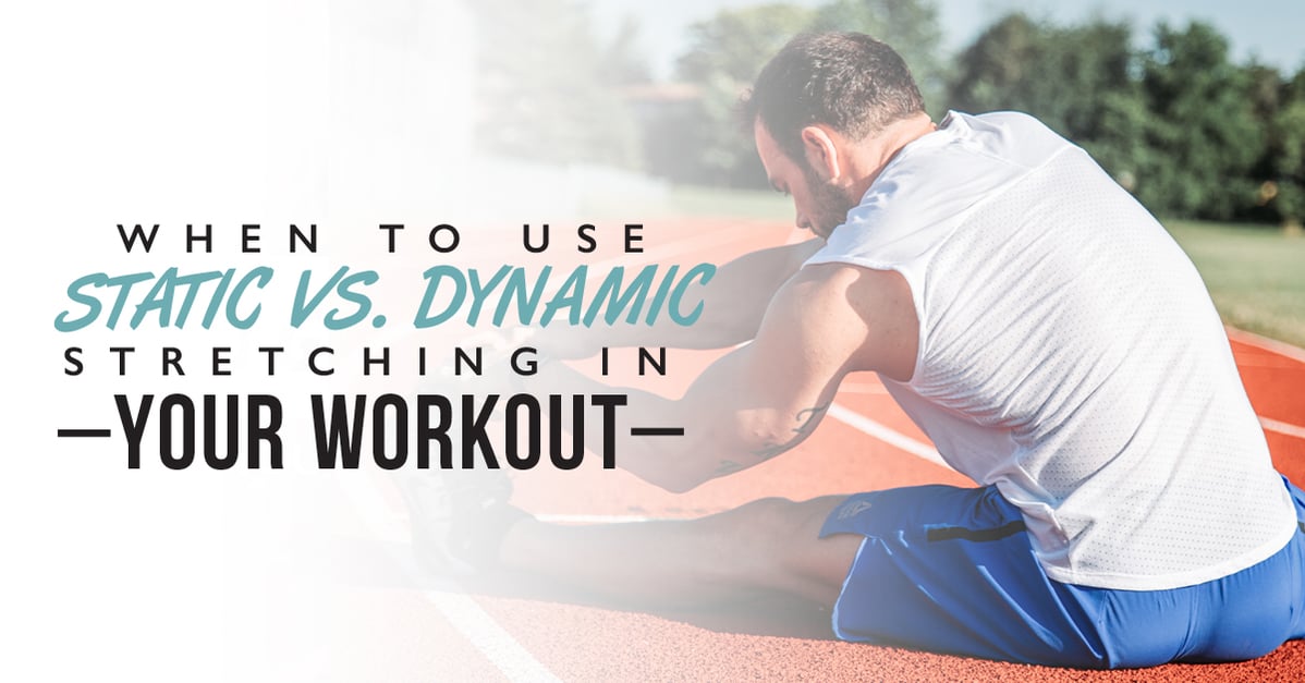 When to Use Static vs Dynamic Stretching In Your Workout